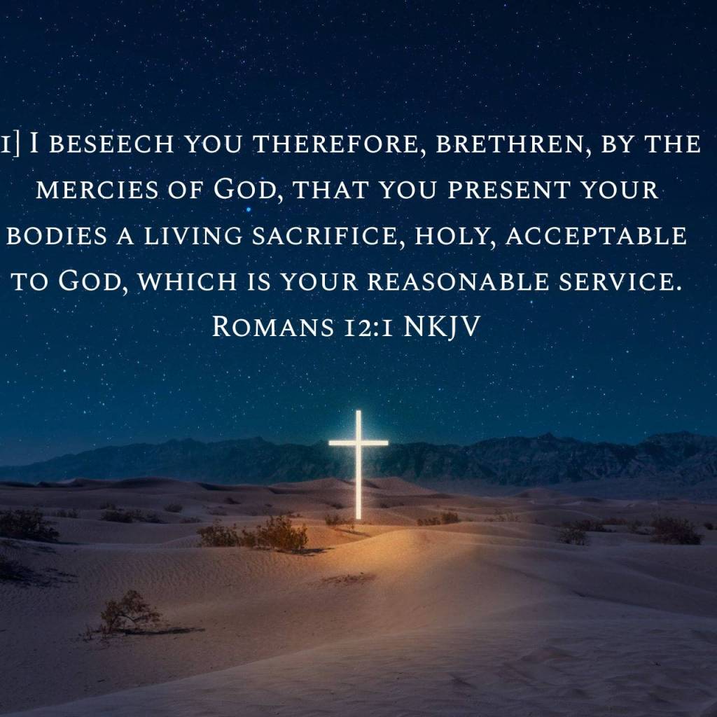 Romans 12- Living Sacrifice | Unashamed of Jesus